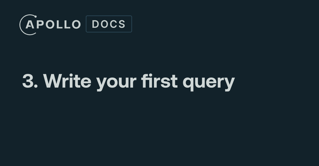 3. Write your first query | Apollo GraphQL Docs 3. Write your first query | Apollo GraphQL Docs